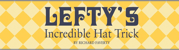 Lefty’s Incredible Hat Trick | Douglas Leferovich – Creative Director ...
